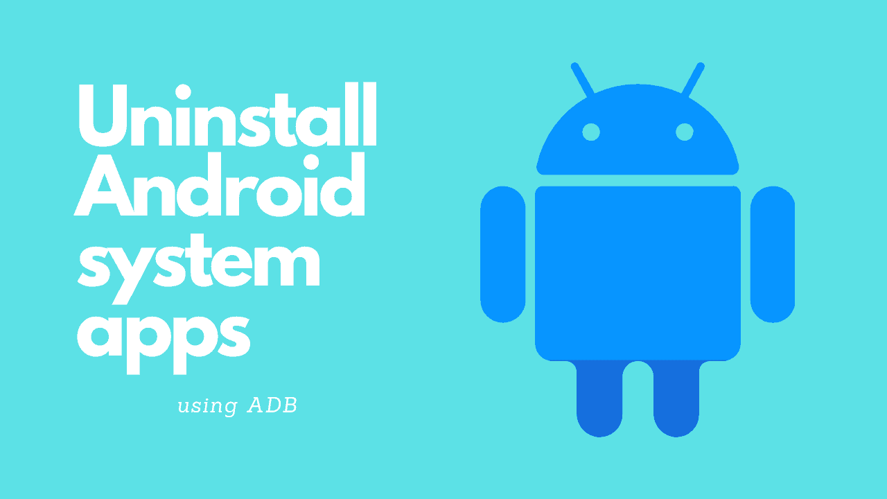 Android System Apps That Are Safe To Disable and Uninstall - Desk Surfing